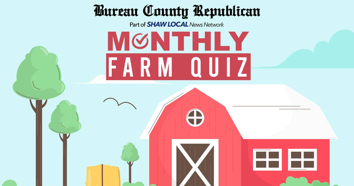 Bureau County’s Monthly Farm Quiz: July 2023 – Shaw Local