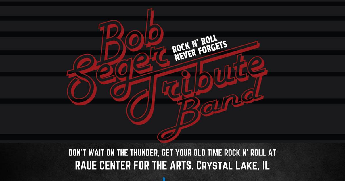 Bob Seger tribute band to rock Raue Center in Crystal Lake – Shaw Local