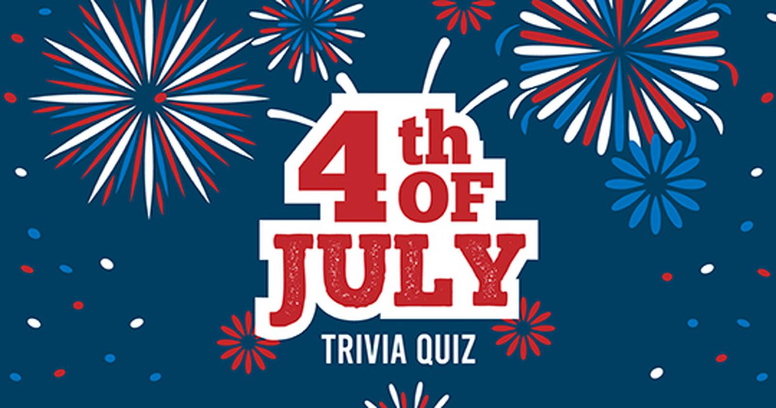 Fourth of July Trivia Quiz – Shaw Local